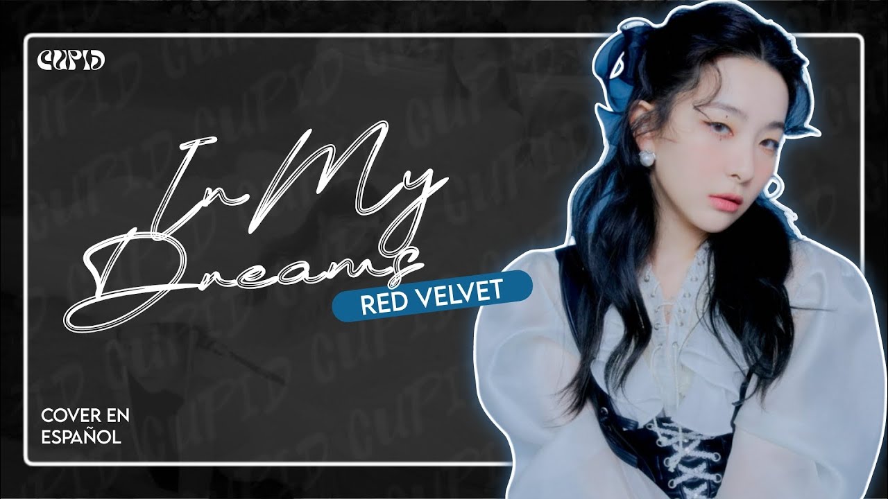 In My Dreams : Red Velvet (Cover Español) ᰔ CUPID - YouTube