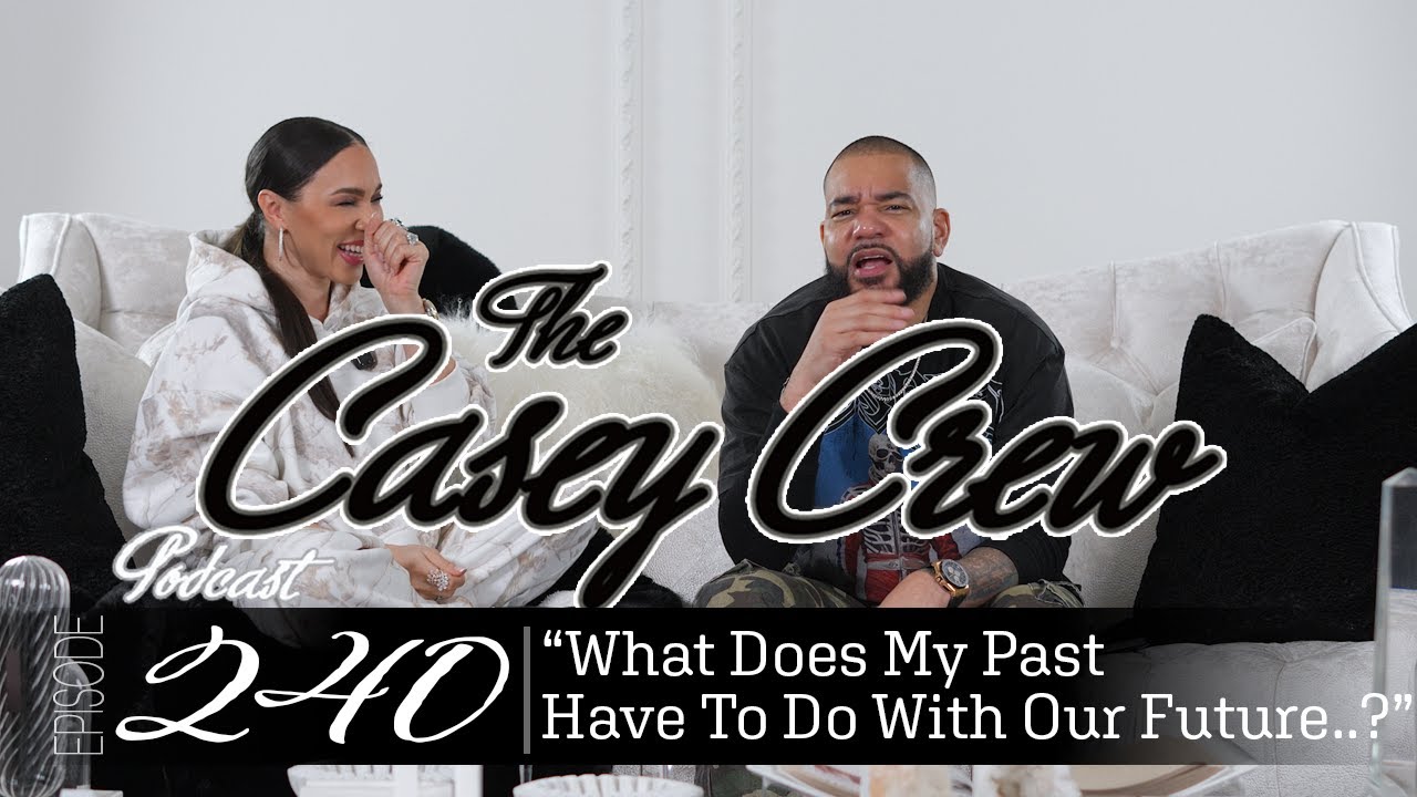 The Casey Crew Podcast Episode 240: "What Does My Past Have To Do With ...