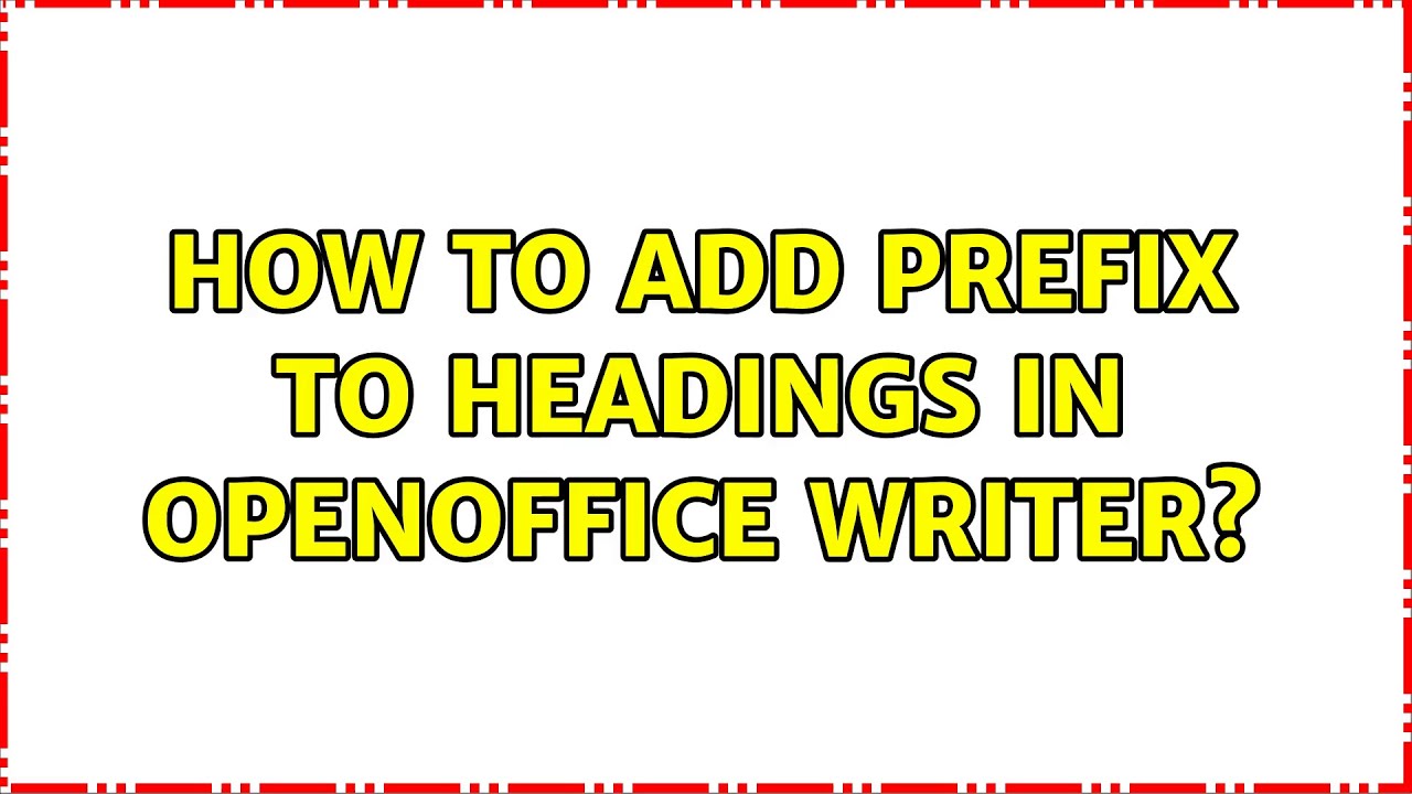 How To Add Prefix To Headings In OpenOffice Writer YouTube how-to-add-prefix-to-headings-in-openoffice-writer-youtube