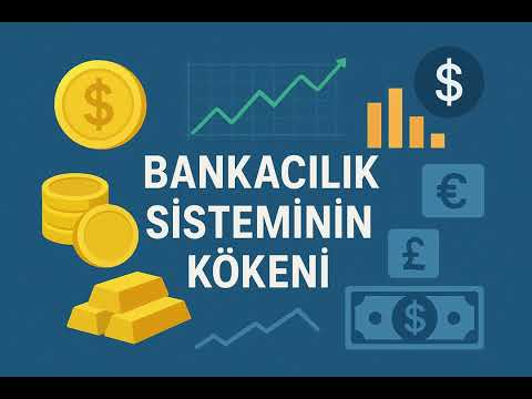 Bankacılık Sisteminin Kökeni & Gelişim Süreci