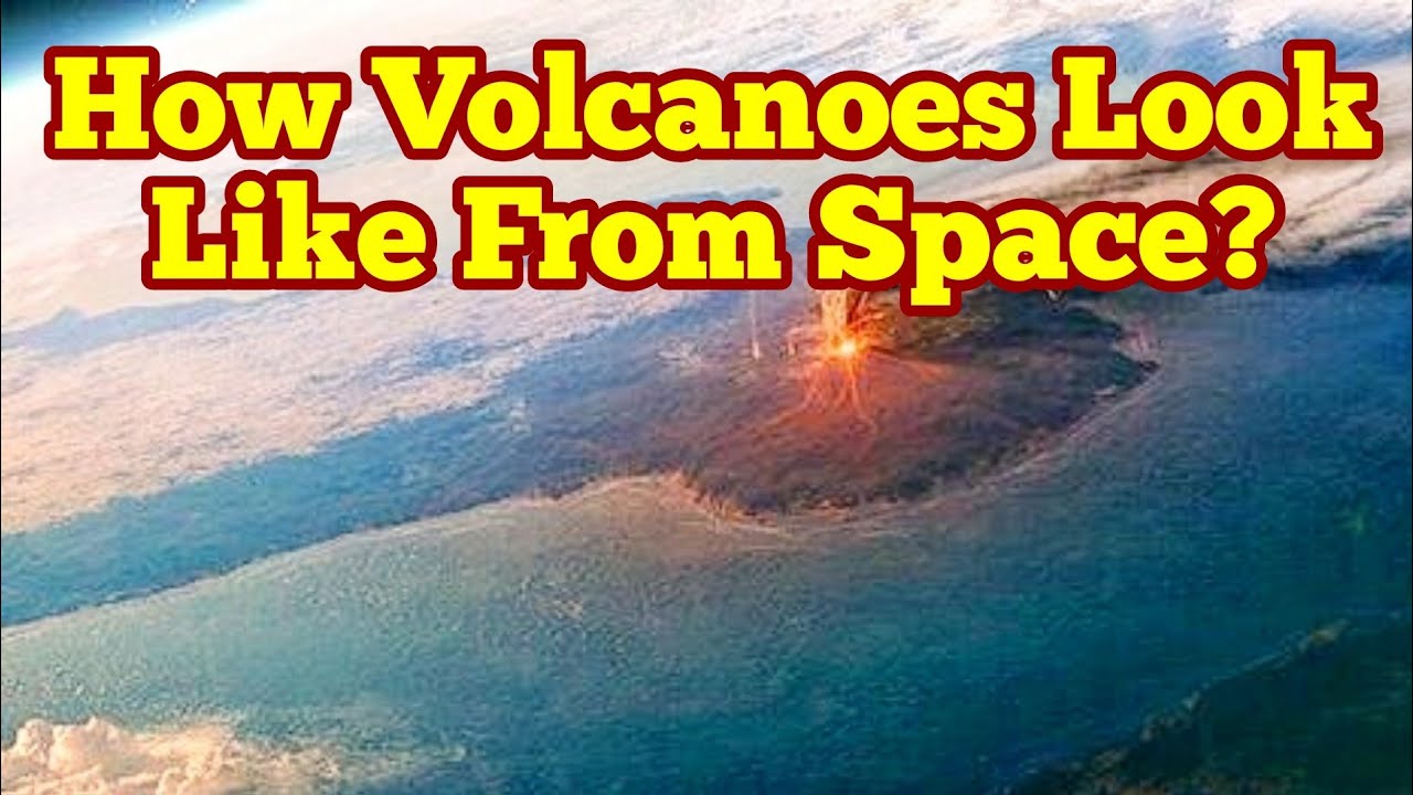 How Volcanoes Look Like From Orbit And Outer Space - YouTube