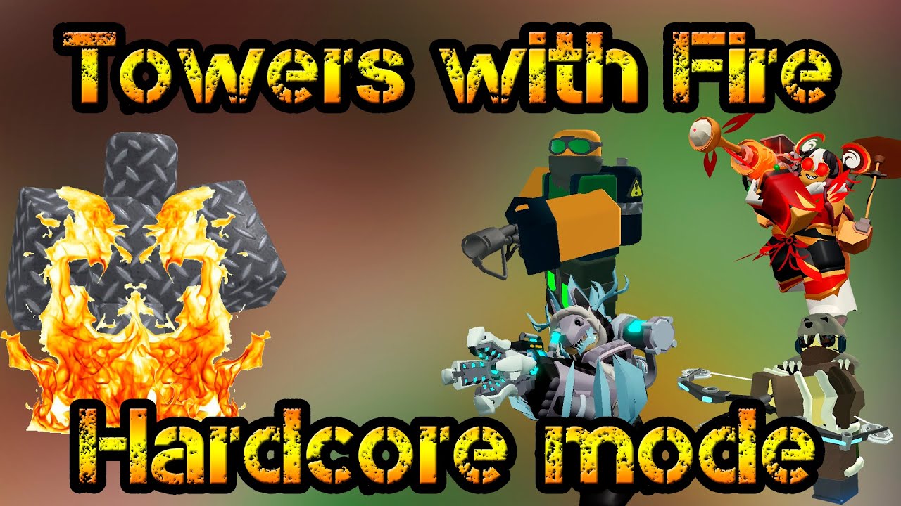 Towers with Fire in Hardcore mode Roblox Tower Defense Simulator - YouTube