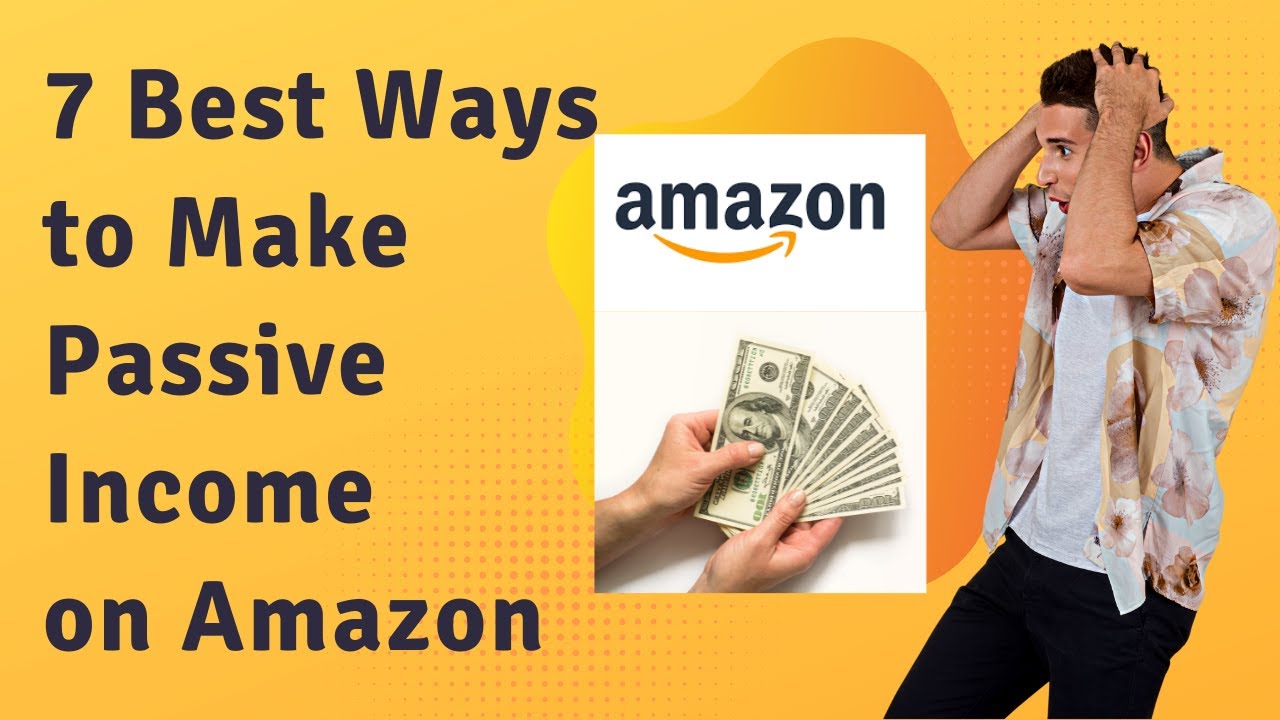 7 Best Ways to Make Passive Income on Amazon | Earn $500 Per Week - YouTube