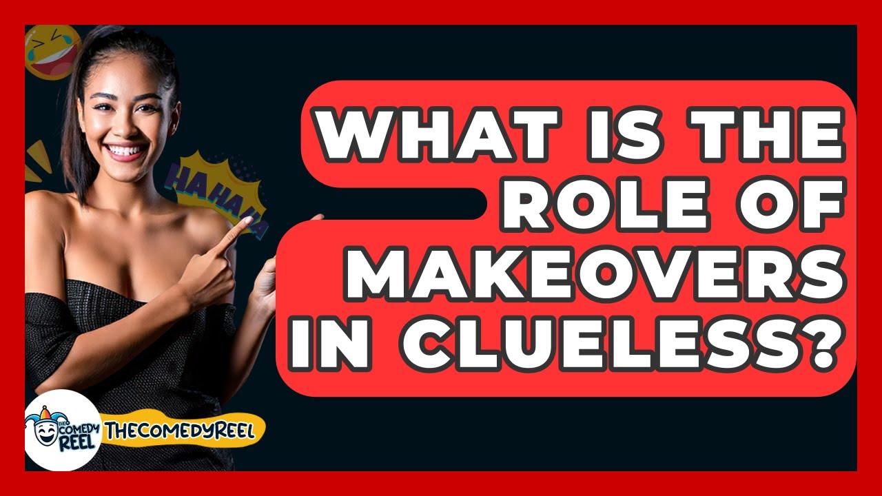 What Is The Role Of Makeovers In Clueless? - The Comedy Reel - YouTube