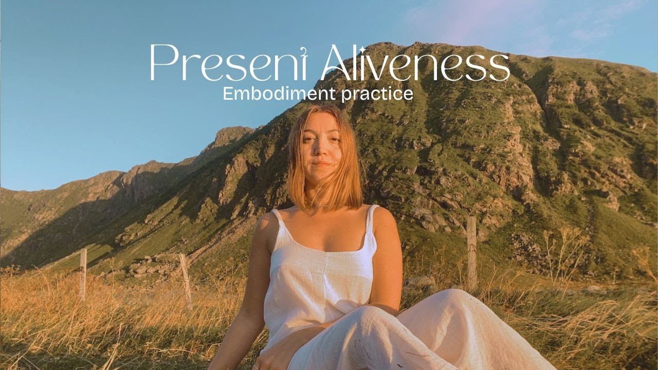 Present Aliveness - Embodiment Practice - YouTube