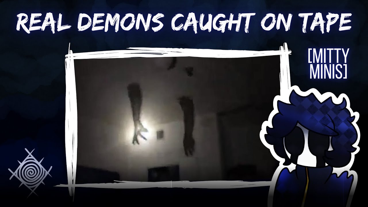 REAL DEMONS CAUGHT ON TAPE | [Mitty Minis] Episode 1 - YouTube