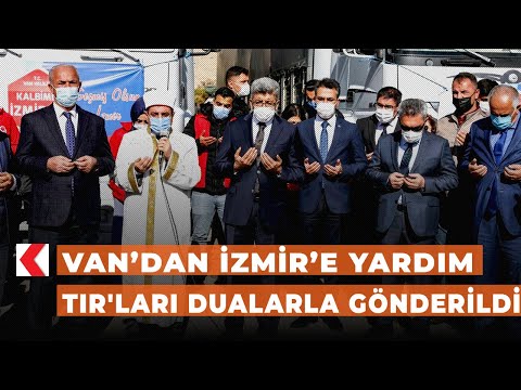 Van’dan İzmir’e yardım TIR'ları dualarla gönderildi