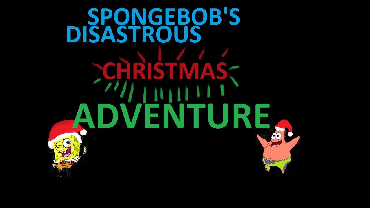 Spongebob's Disastrous Christmas Adventure Part 1 - YouTube
