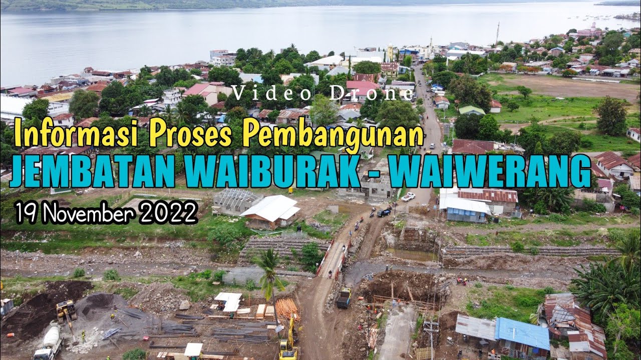 JEMBATAN WAIBURAK - WAIWERANG || Informasi Proses Pembangunan || Video ...