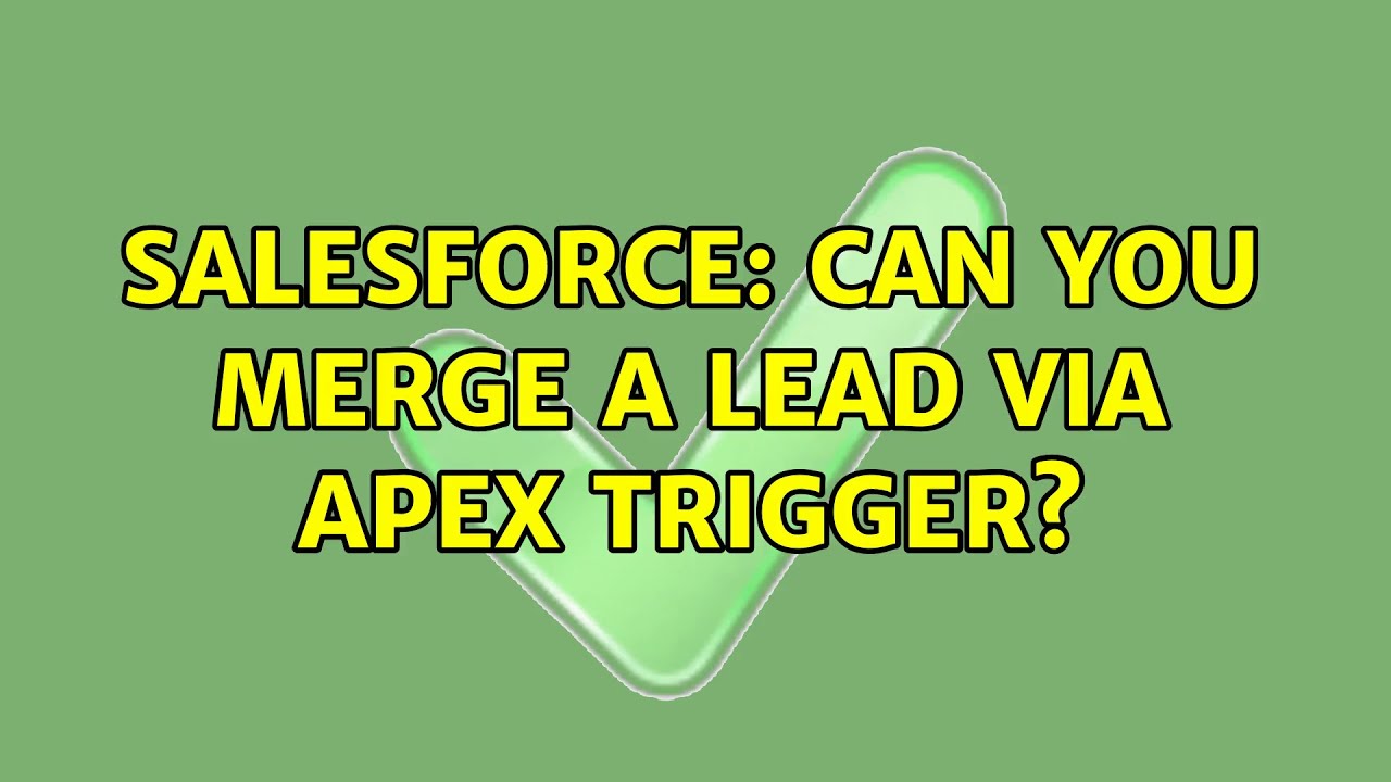 Salesforce Can You Merge A Lead Via Apex Trigger YouTube Salesforce Can You Merge A Lead Via Apex Trigger YouTube