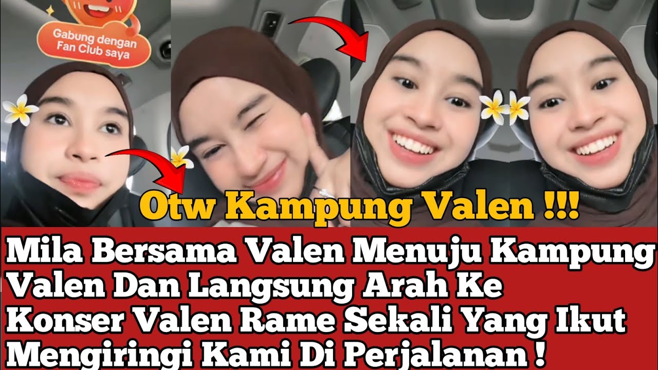 Mila Bersama Valen Menuju Kampung Valen Dan Langsung Arah Ke Konser ...