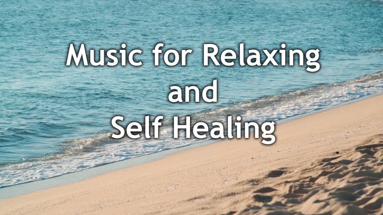 Music for Relaxing and Self Healing - YouTube