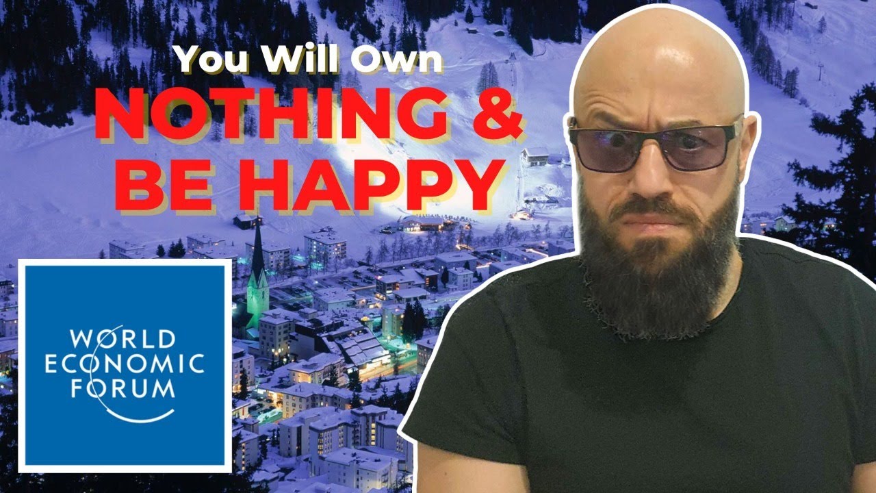 "You Will Own Nothing & Be Happy" - The Truth Behind The World Economic ...