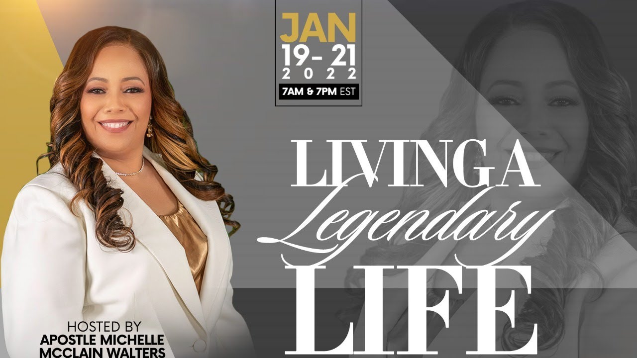 Living a Legendary Life with Apostle Michelle Mcclain Walters & Dr ...