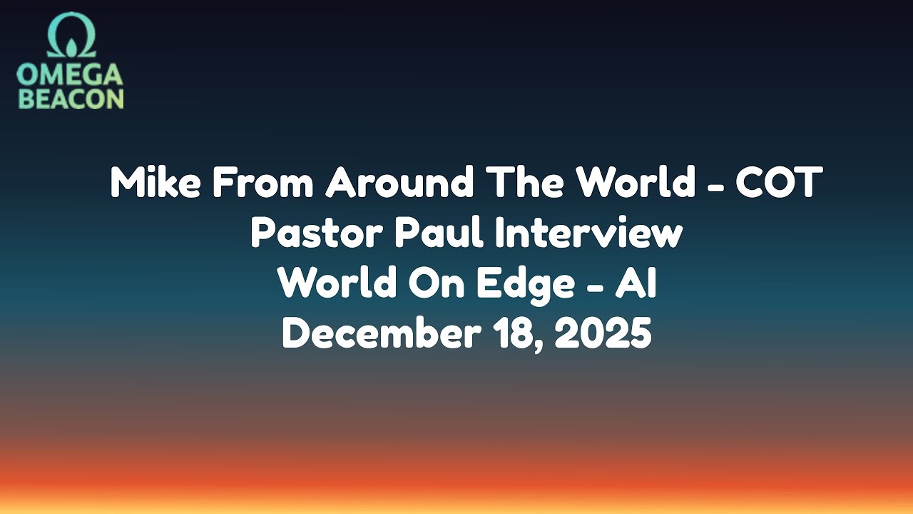 Mike From Around The World - COT-Pastor Paul Interview-World On Edge ...