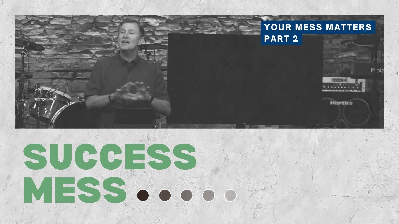 Your Mess Matters Part 2 - Success Mess - YouTube