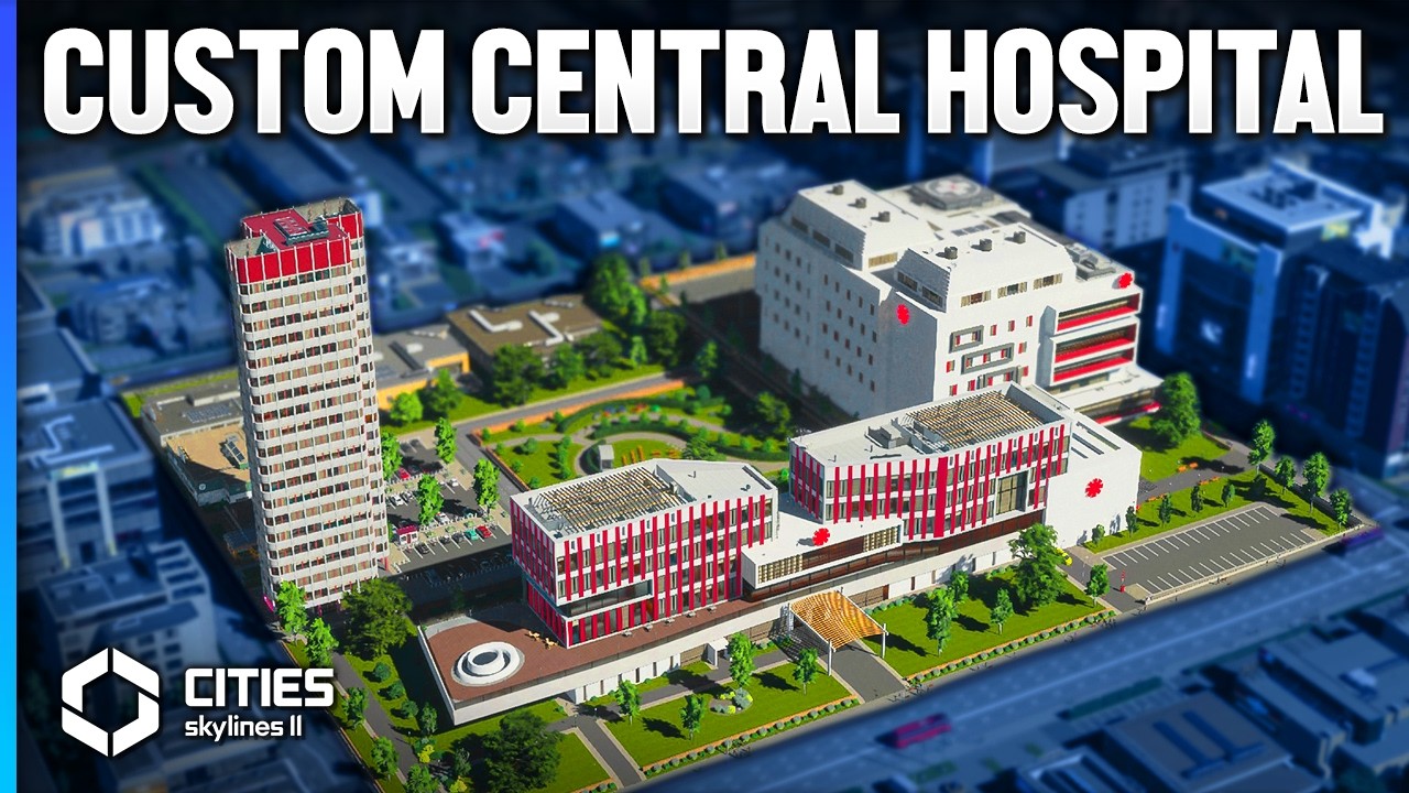 Building a "Custom" Central Hospital | Cities: Skylines 2 | Linden #24 ...