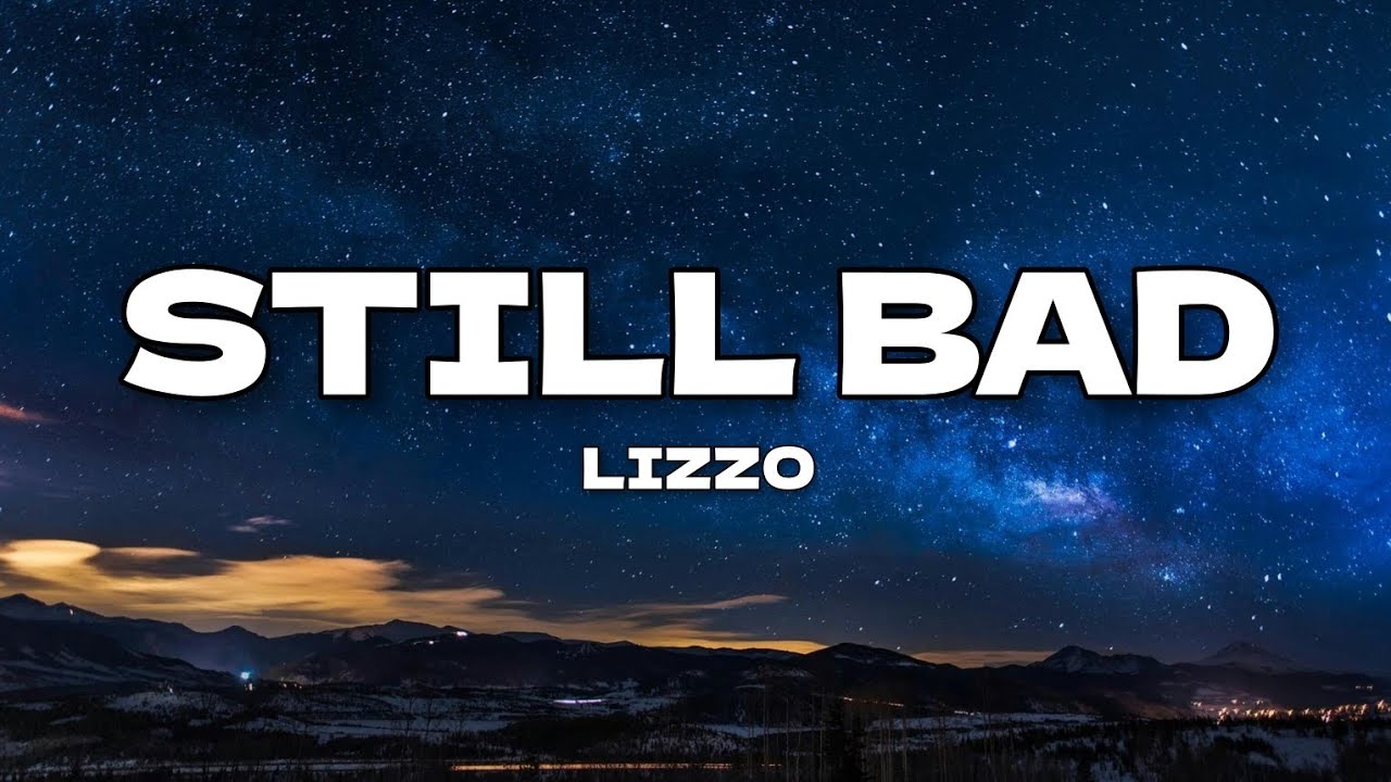 Lizzo - Still Bad (Lyrics) - YouTube