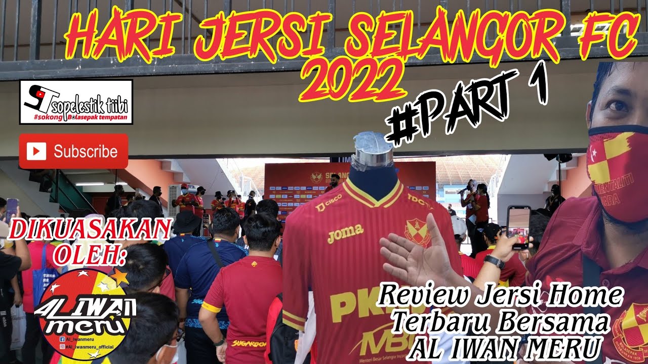 HARI JERSI SELANGOR FC 2022 PART 1 | REVIEW JERSI HOME TERBARU SELANGOR ...