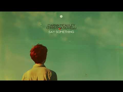 Ciaran McAuley & Christina Novelli - Say Something