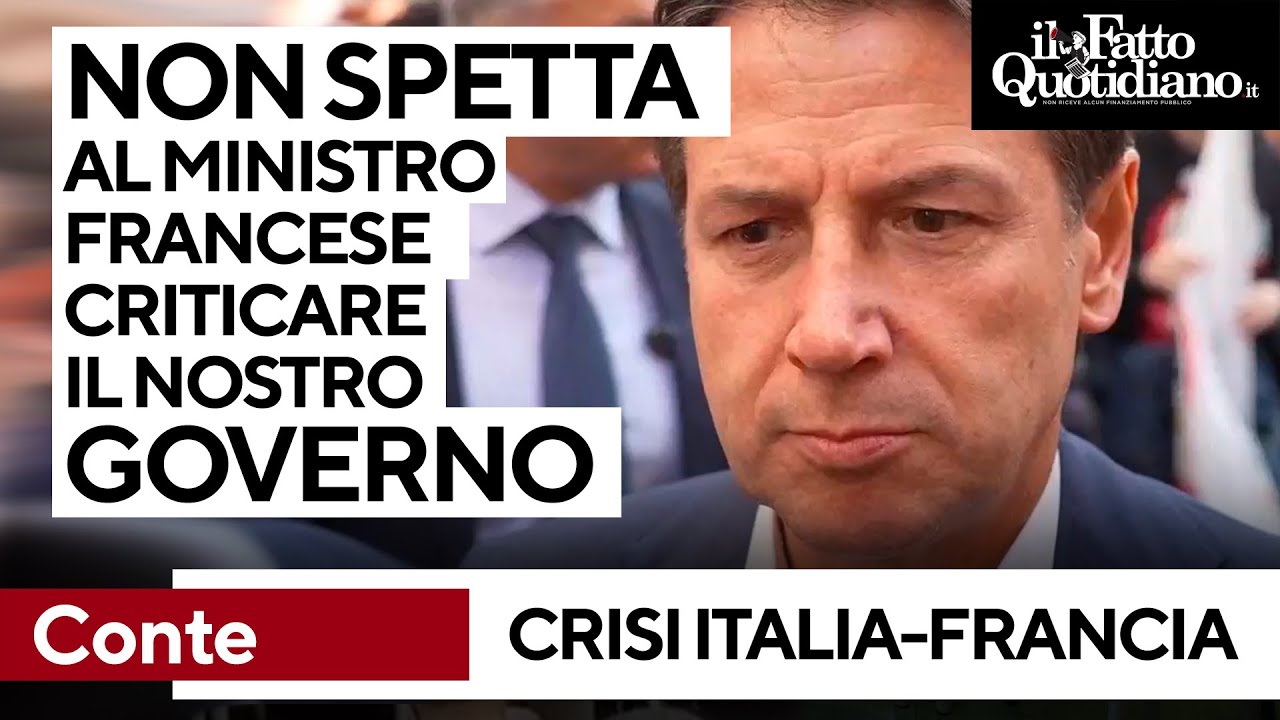 Italia-Francia, Conte: "Non spetta al ministro francese criticare il ...