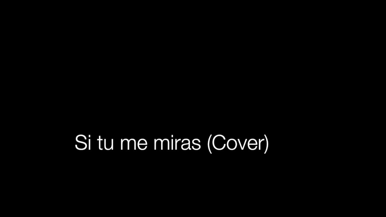 Si tu me miras (Cover) - YouTube