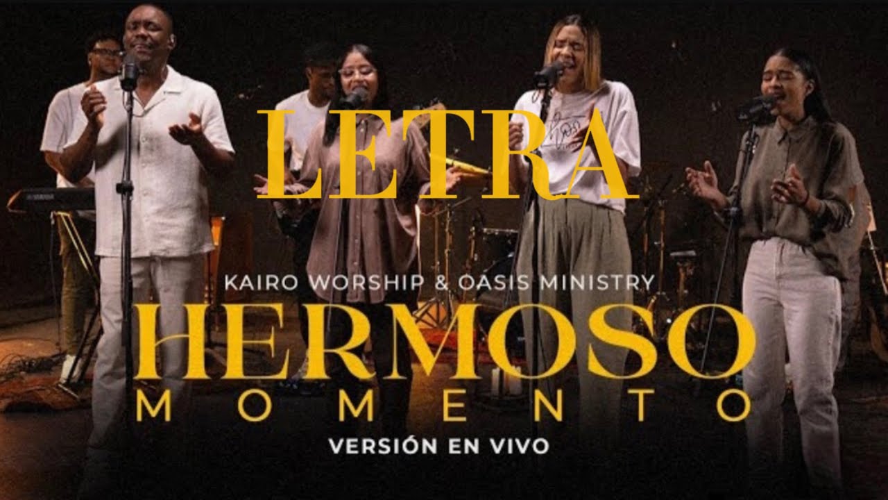 HERMOSO MOMENTO | Kairo Worship & Oasis Ministry (Versión En Vivo CON ...