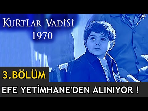 KURTLAR VADİSİ 1970 | 3.BÖLÜM - EFE YETİMHANE'DEN ALINIYOR ! YENİ DÖNEM BAŞLIYOR !