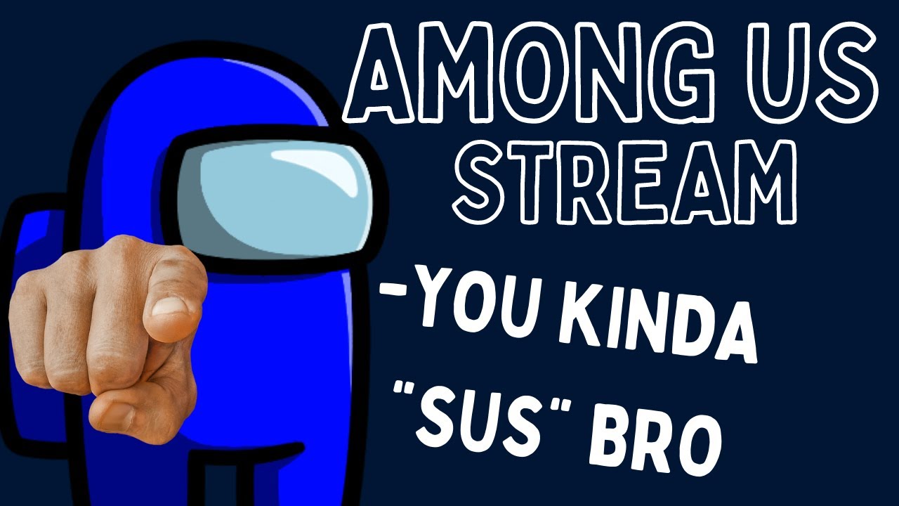 "You Kinda SUS Bro"| Among Us Live - YouTube