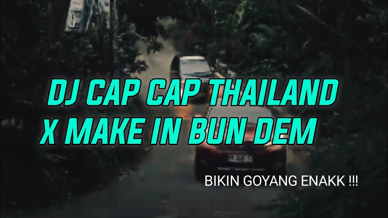 DJ CAP CAP THAILAND X MAKE IN BUN DEM \\ Terbaru 2025 - YouTube