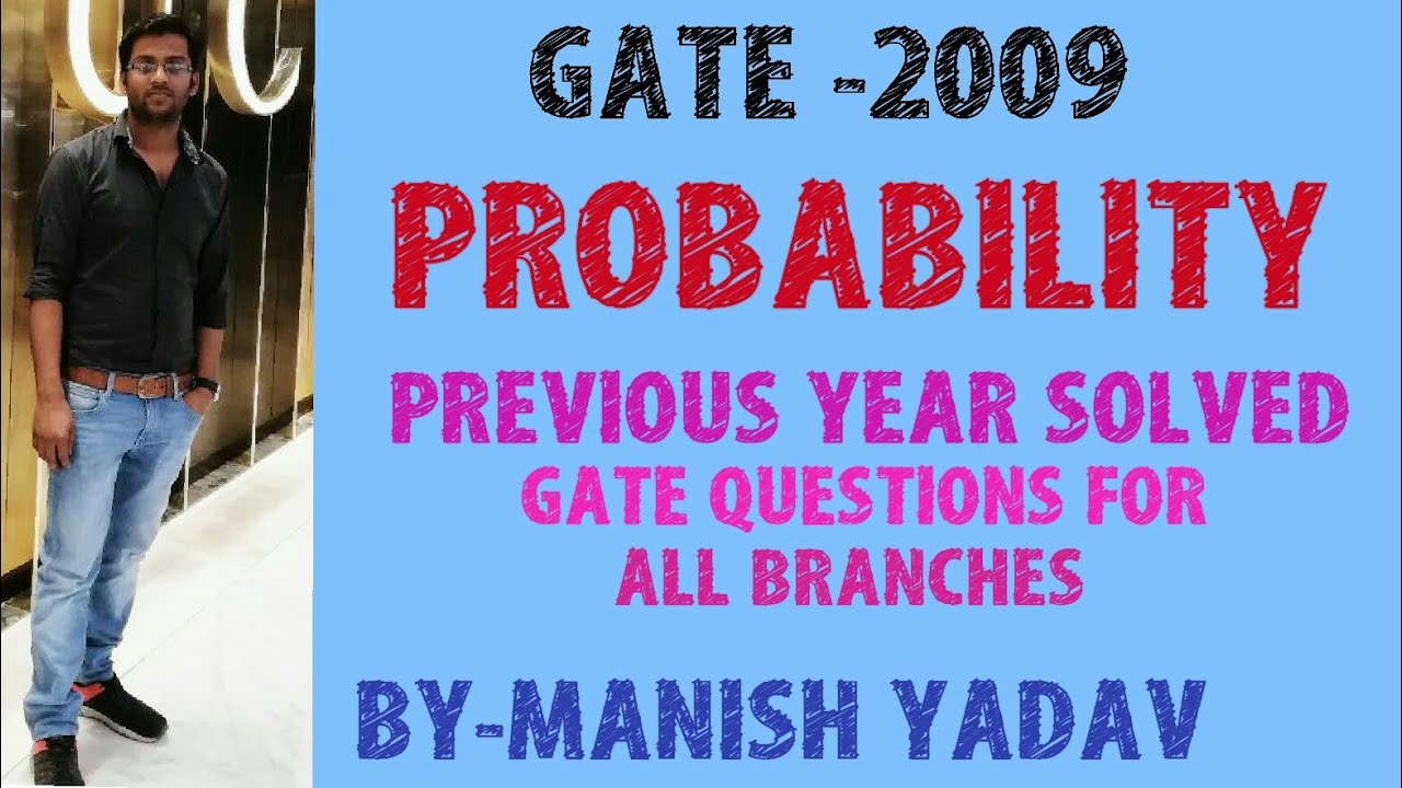 GATE-2009 ( PROBABILITY ) PREVIOUS YEAR SOLVED GATE QUESTIONS FOR ALL ...
