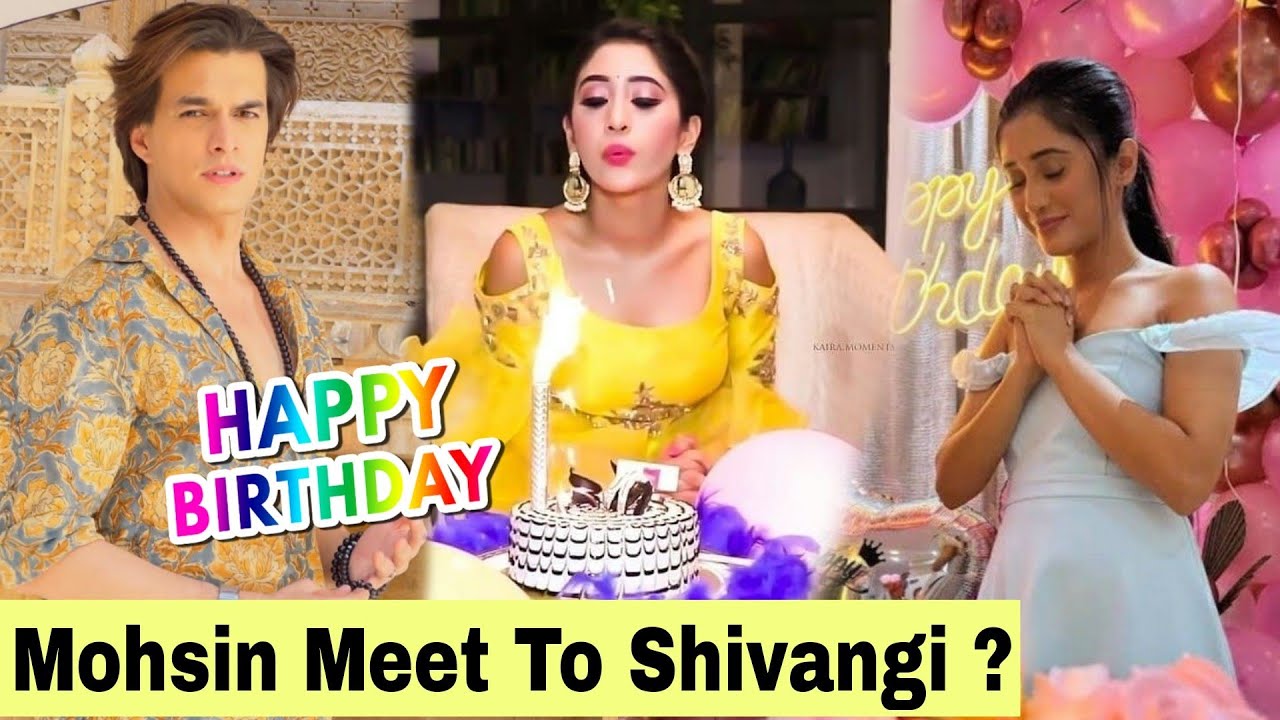 Shivangi Joshi के Birthday में Mohsin Khan 🥰| Shivangi Joshi Birthday ...