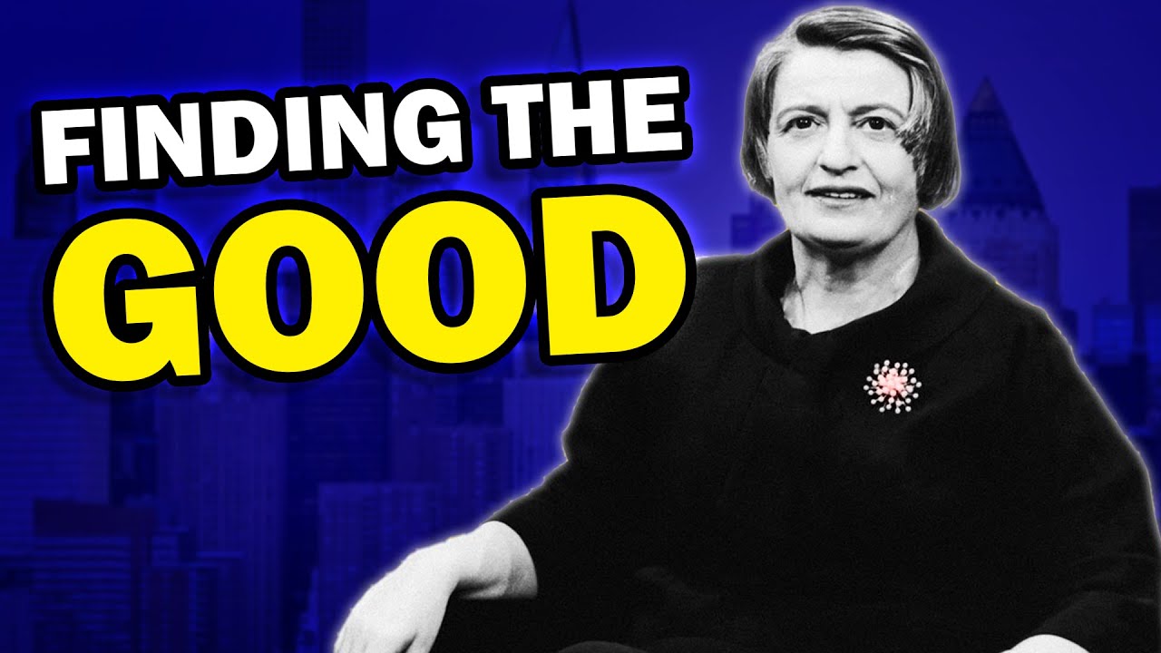 How Ayn Rand's Objectivism Focuses On The Good in the World - YouTube