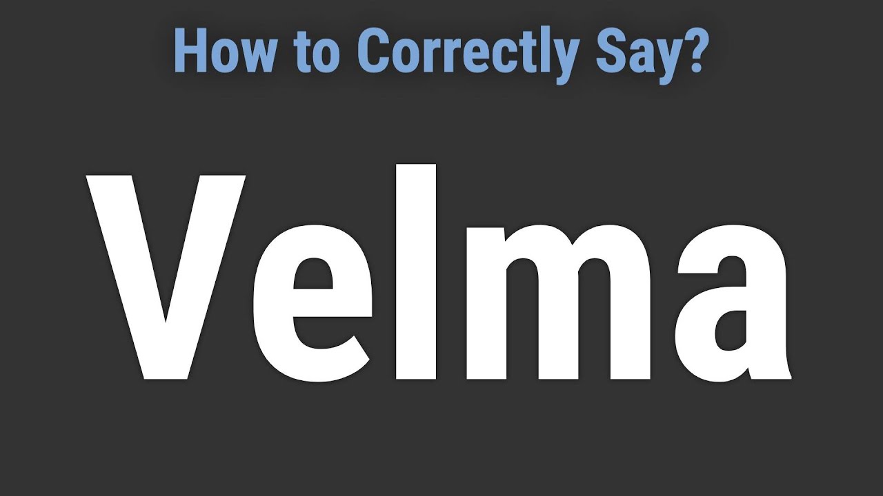 How to Pronounce Name Velma (Correctly!) - YouTube