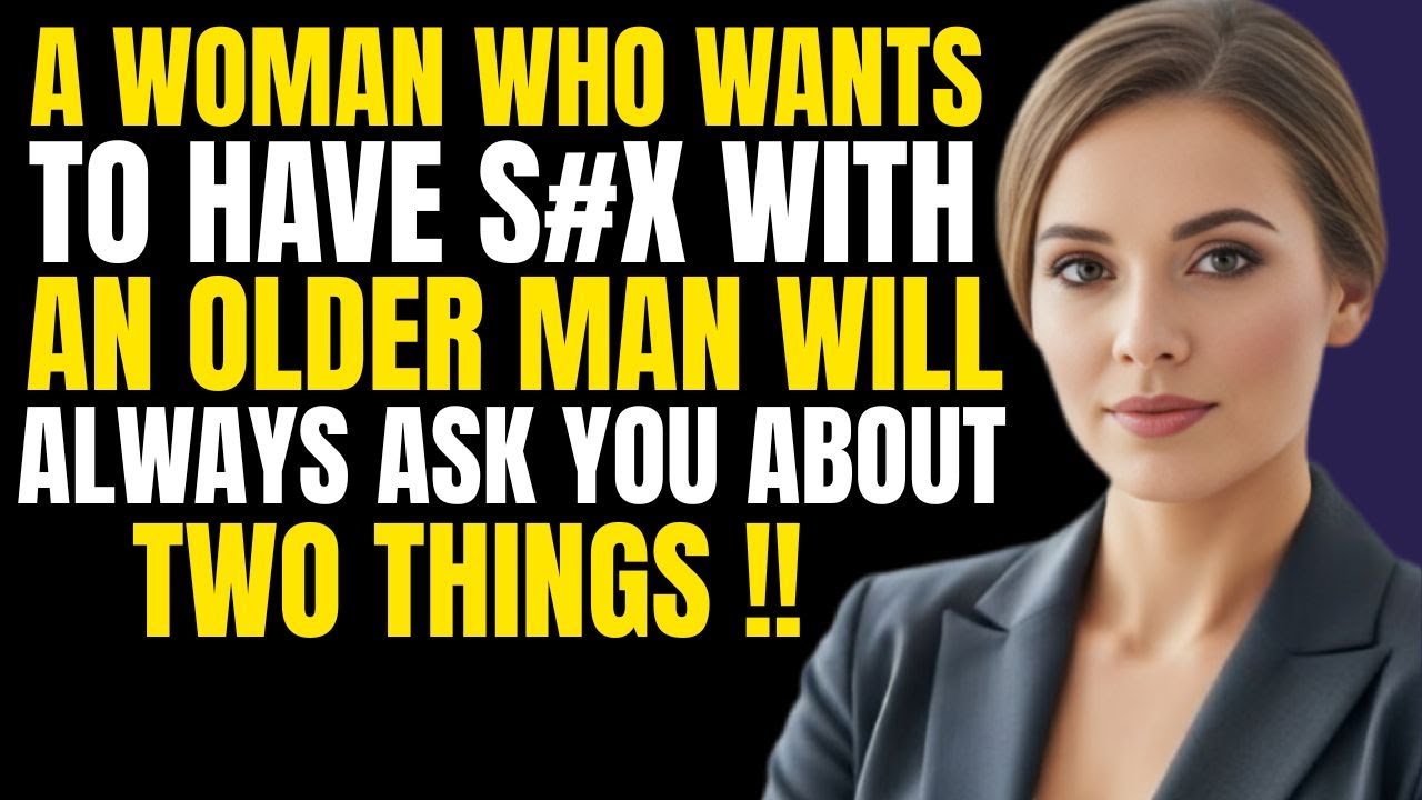 If a Woman Is Attracted to an Older Man, She Will Ask These 2 Questions ...