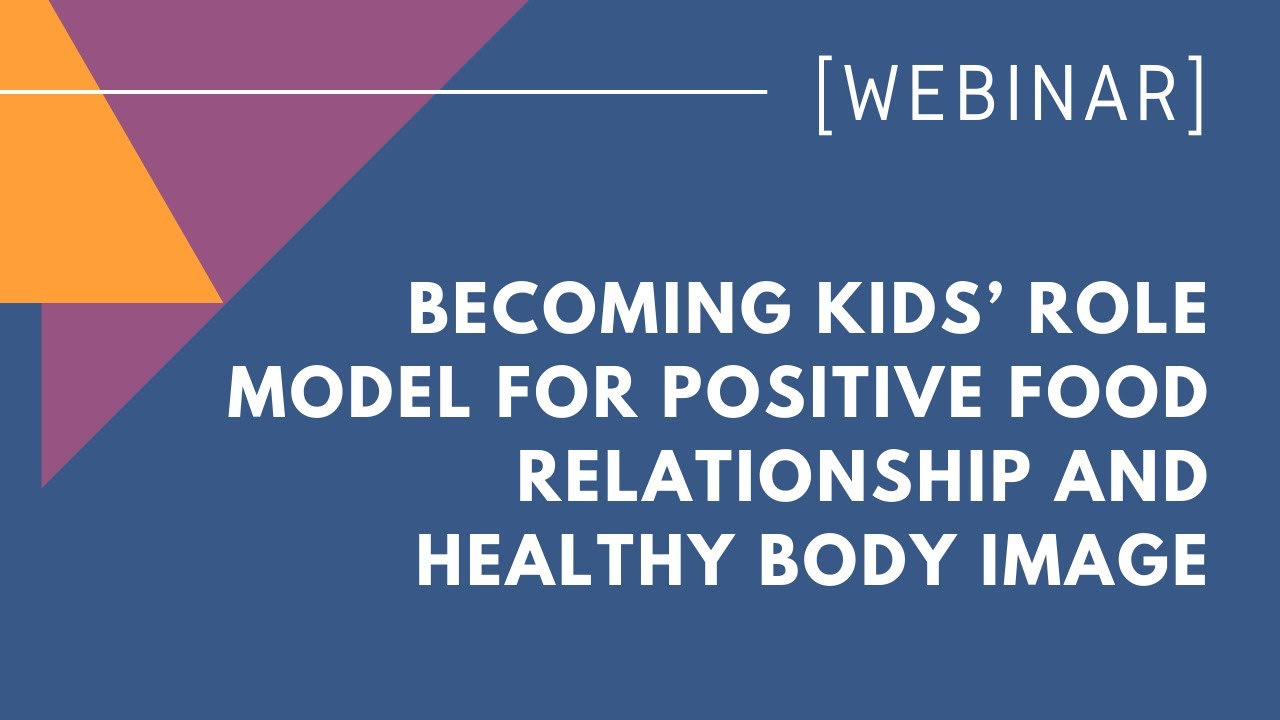 Becoming Kids’ Role Model for Positive Food Relationship and Healthy ...