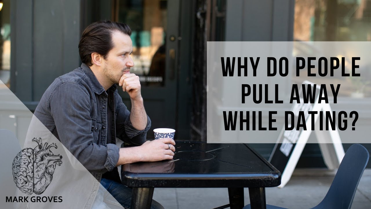 Why Do People Always Pull Away While Dating? - YouTube