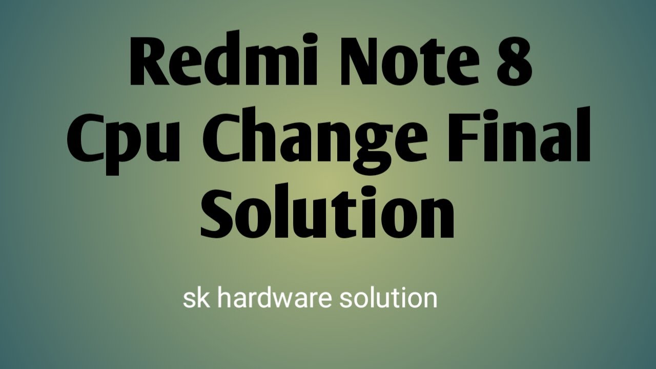 Redmi Note 8 Cpu Change Process BY SK HARDWARE SOLUTION - YouTube