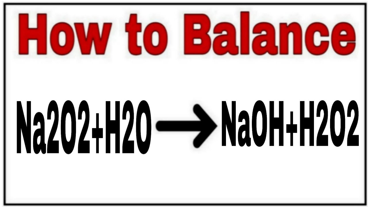 How to balance Na2O2+H2O=NaOH+H2O2|Chemical equation Na2O2+H2O=NaOH ...