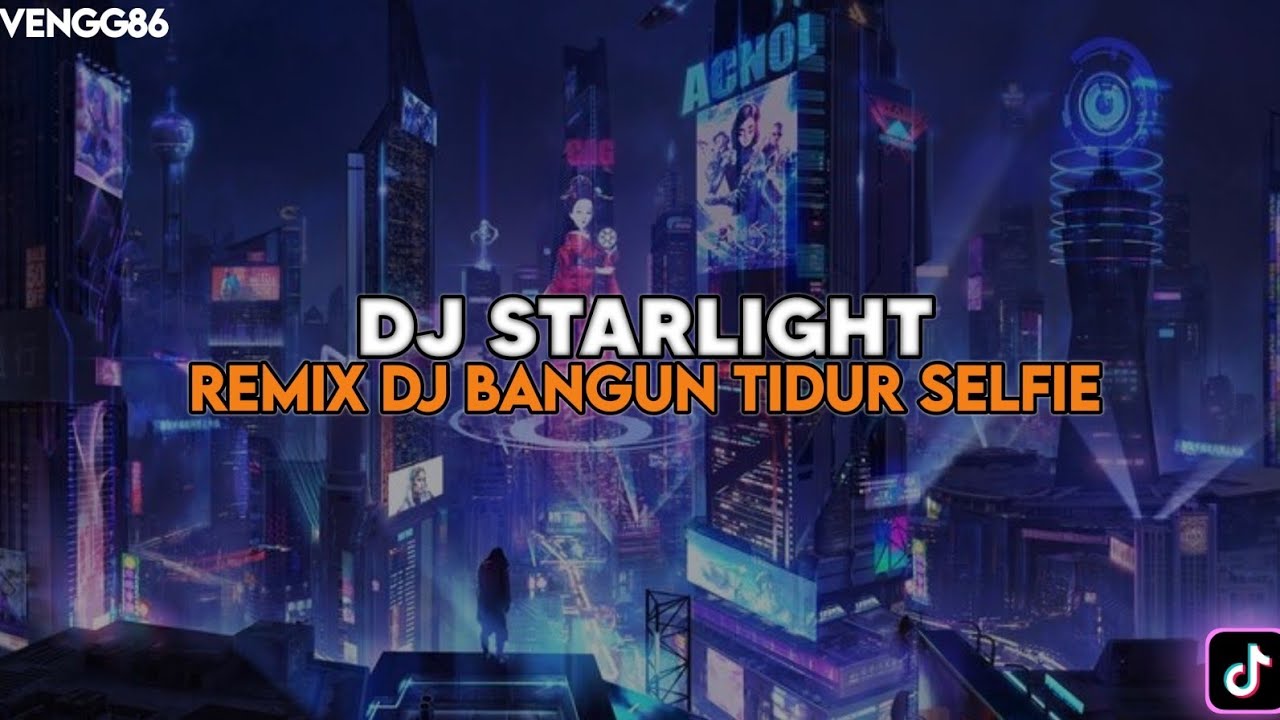 DJ STARLIGHT X DJ BANGUN TIDUR SELFIE || DJ MENGKANE VIRAL TIKTOK 2024 ...