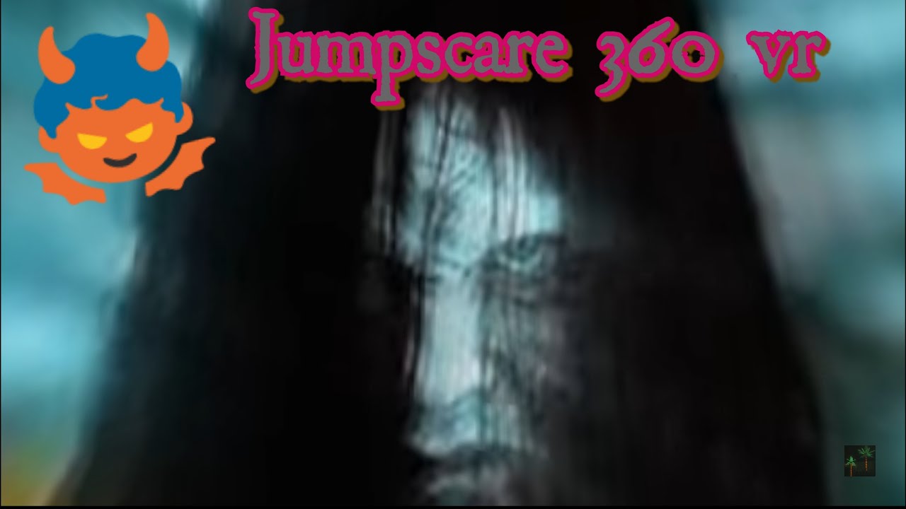 The Ring,360 vr horror videos, ghost 360 VR - 怖い 360 VR, 360 رعب مخيف ...