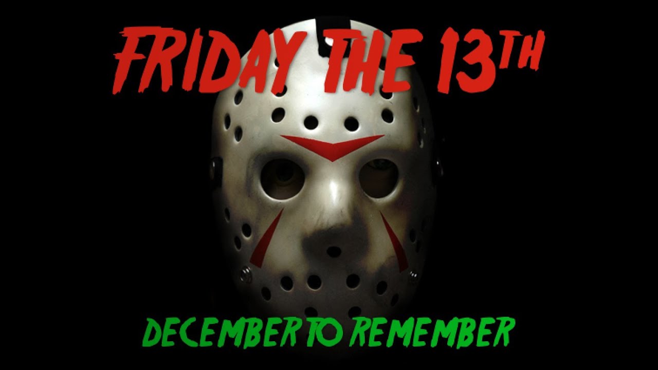 Friday The 13th December To Remember - YouTube
