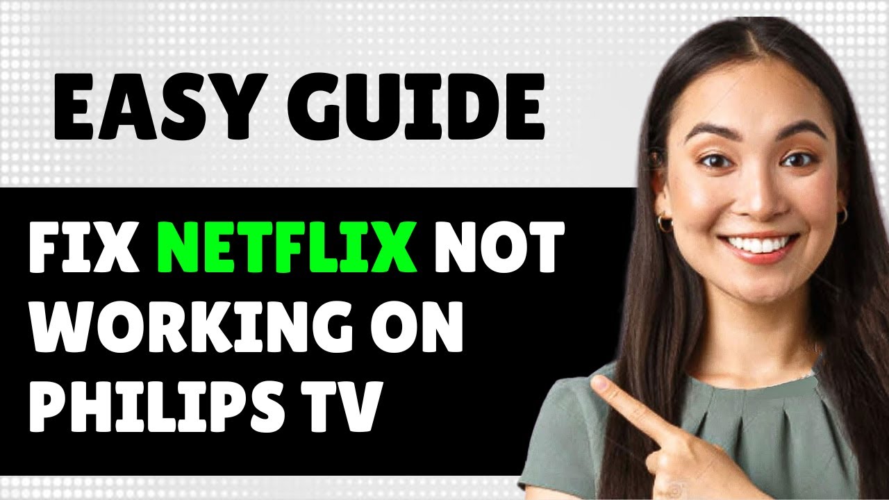 How To Fix Netflix Not Working On Philips Smart Tv (Step By Step Guide ...