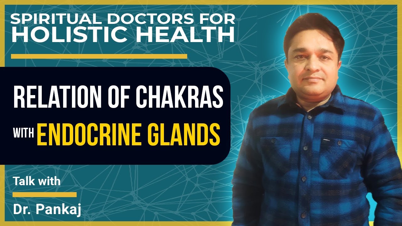 Relation of Chakras with endocrine glands by Dr Pankaj - YouTube