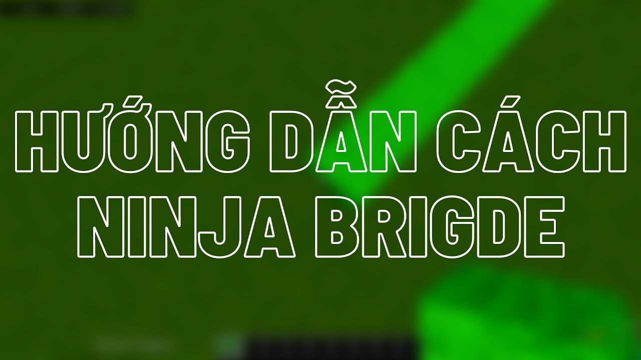 Hướng dẫn cách Ninja Brigde | GSAT Channel - YouTube