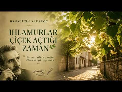 Ihlamurlar Çiçek Açtığı Zaman | Bahaettin Karakoç Şiiri | Şiir Dinletisi