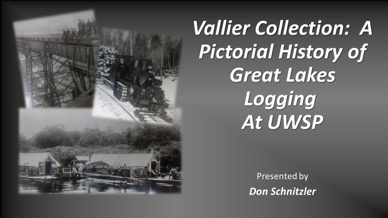 Vallier Collection: A Pictorial History of Great Lakes Logging At UWSP ...
