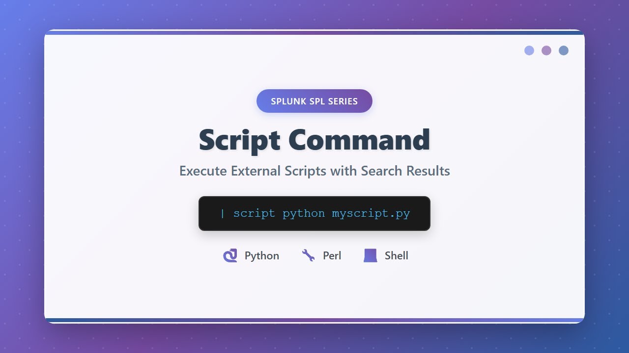 Splunk Script Command Tutorial: Execute External Python, Perl & Shell ...