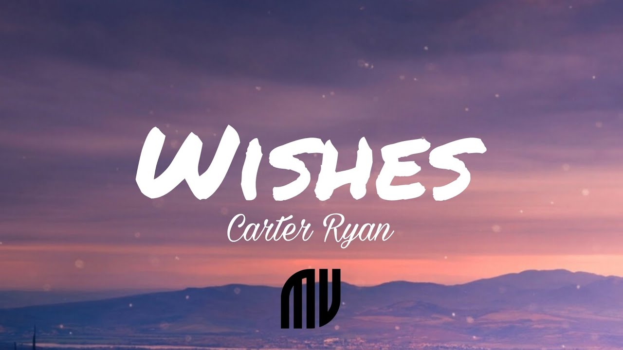 Carter Ryan - Wishes (Lyrics) - YouTube