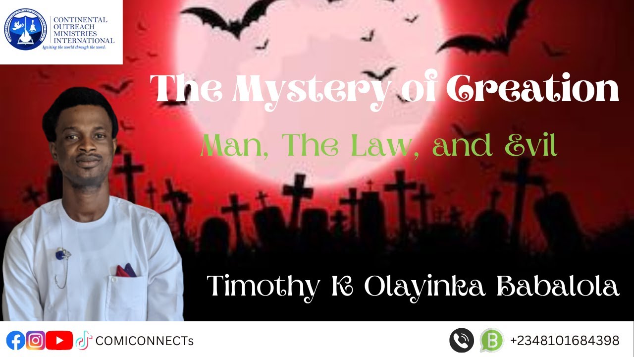 THE MYSTERY OF CREATION || MAN , THE LAW, AND EVIL || TIMOTHY K ...